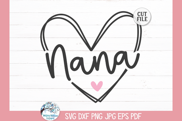 Nana Heart SVG – Wispy Willow Designs