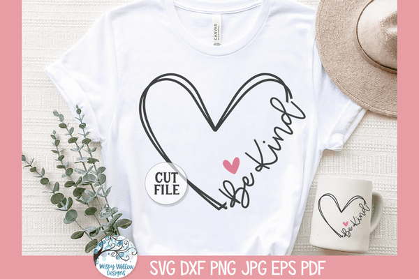 Be Kind Heart SVG | Heart and Kindness Quote – Wispy Willow Designs