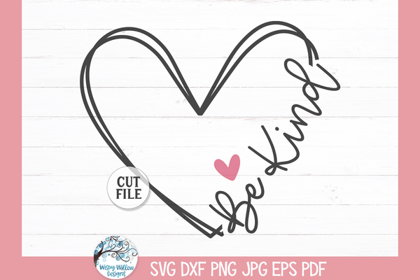 Be Kind Heart SVG | Heart and Kindness Quote – Wispy Willow Designs