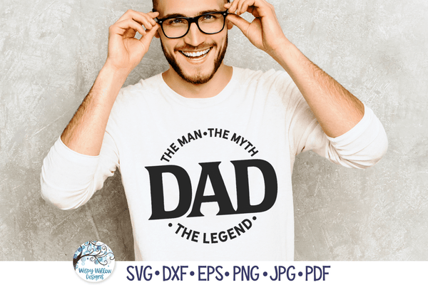 Dad The Man The Myth The Legend SVG | Father's Day – Wispy Willow Designs