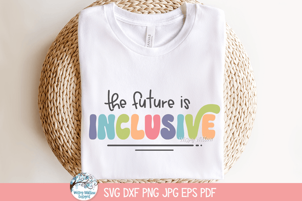 Future Is Inclusive SVG | Inspirational Design – Wispy Willow Designs