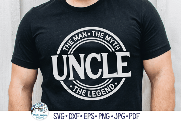 Uncle The Man The Myth The Legend SVG – Wispy Willow Designs